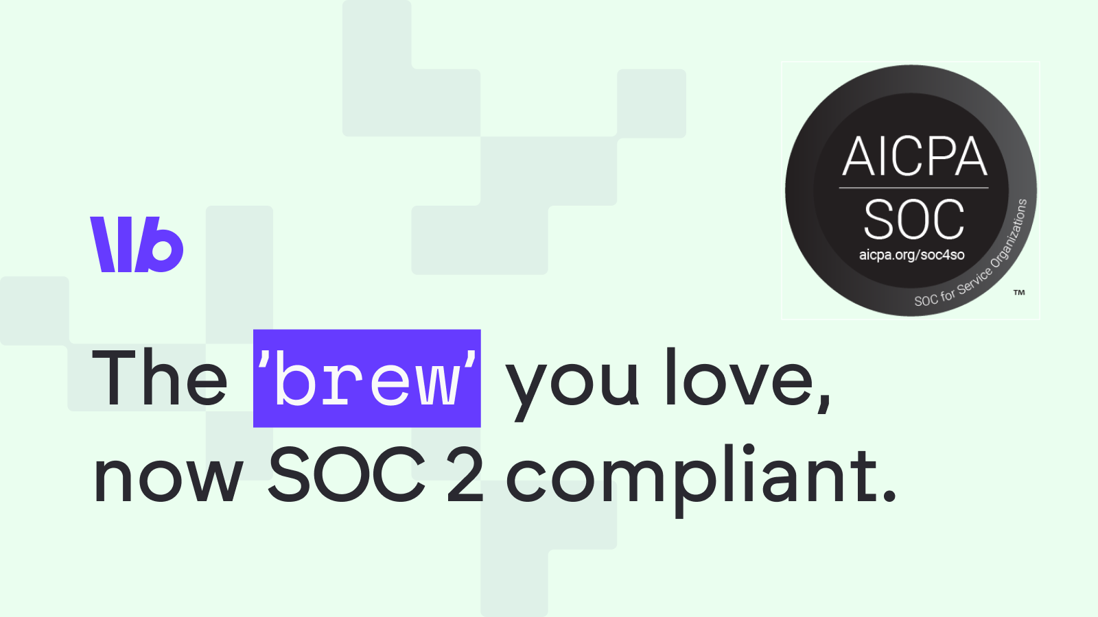 Workbrew Achieves SOC 2 Compliance, Offering Secure & Compliant `brew ...