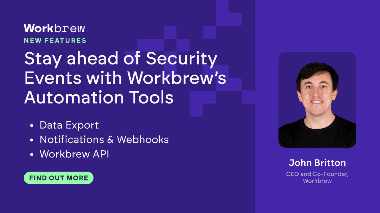 Stay ahead of Security Events with Workbrew’s Automation Tools ...