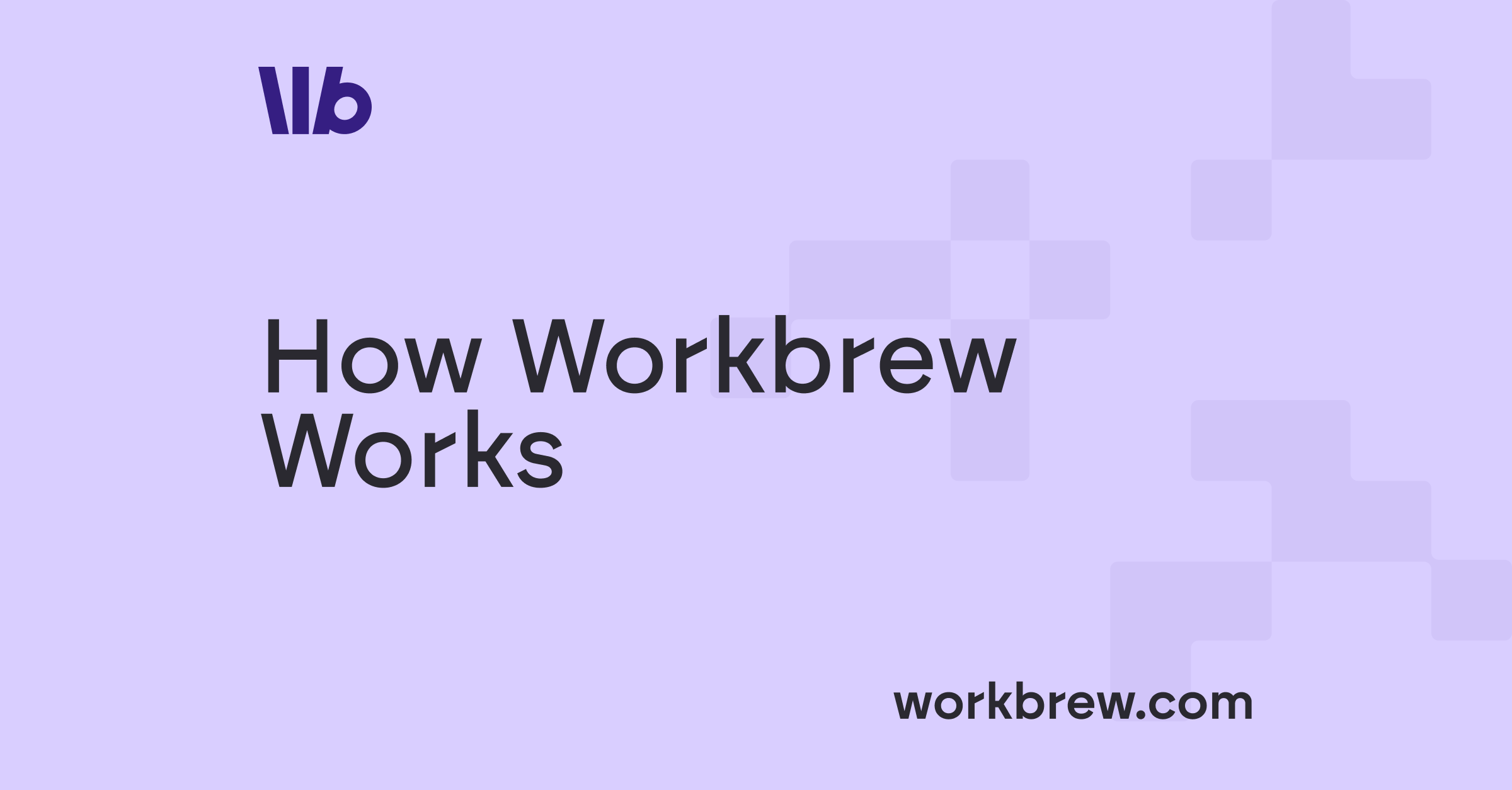 How Workbrew Works - Workbrew Blog